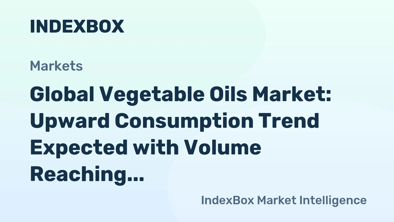 Global Vegetable Oils Market: Upward Consumption Trend Expected with Volume Reaching 9.8M Tons and Value Reaching $22.3B by 2035