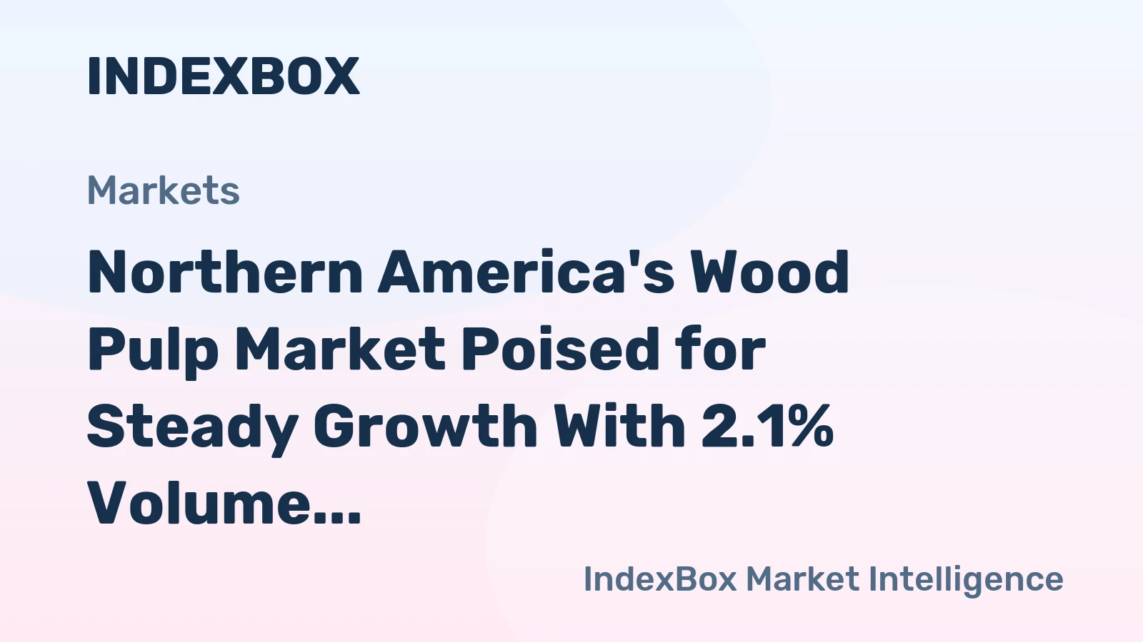 Northern America's Wood Pulp Market Poised for Steady Growth With 2.1% Volume CAGR Through 2035