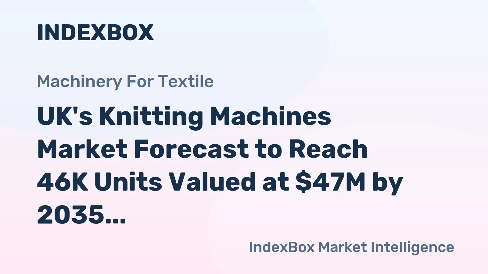 UK's Knitting Machines Market Forecast to Reach 46K Units Valued at $47M by 2035