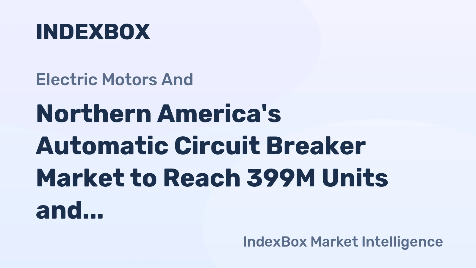 Northern America's Automatic Circuit Breaker Market to Reach 399M Units and $8.8B by 2035
