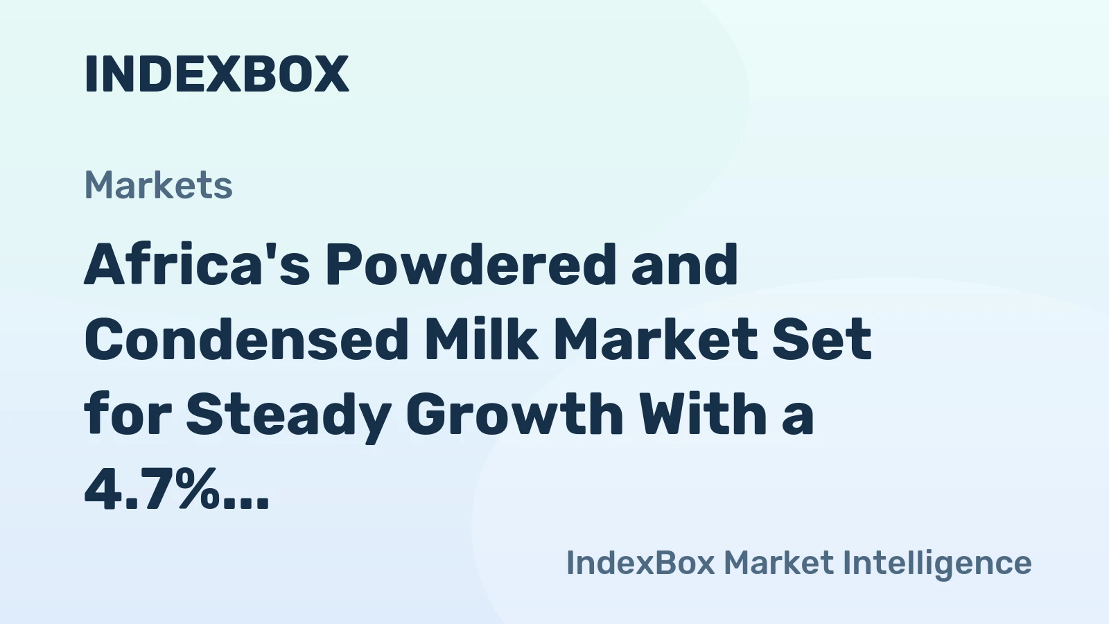 Africa's Powdered and Condensed Milk Market Set for Steady Growth With a 4.7% Volume CAGR