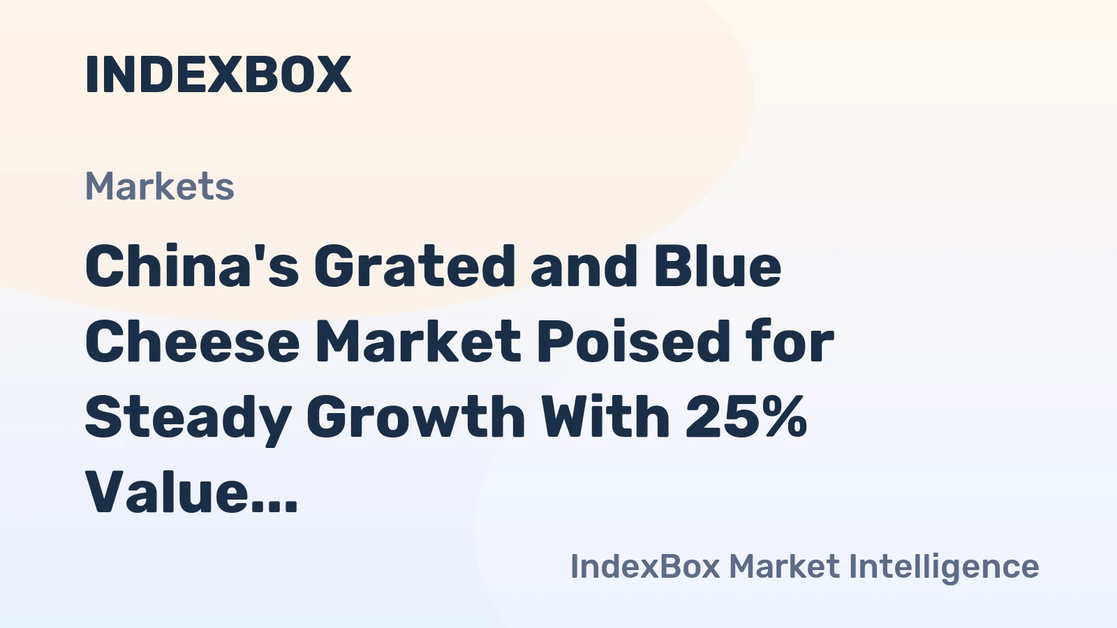 China's Grated and Blue Cheese Market Poised for Steady Growth With 25% Value CAGR Through 2035