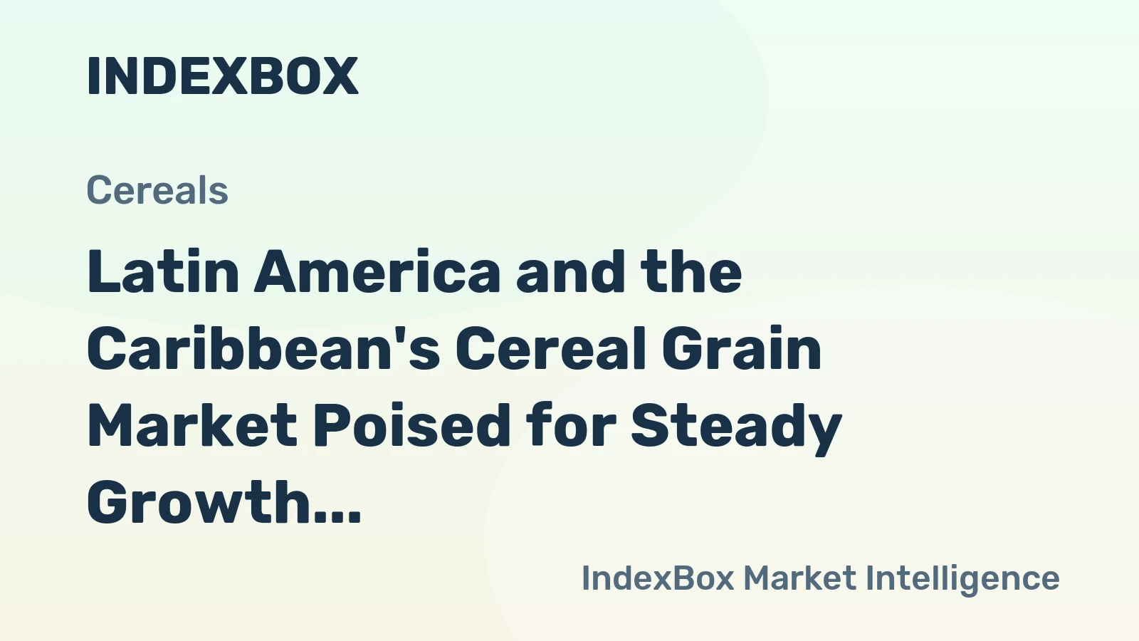 Latin America and the Caribbean's Cereal Grain Market Poised for Steady Growth With 1.4% CAGR Forecast