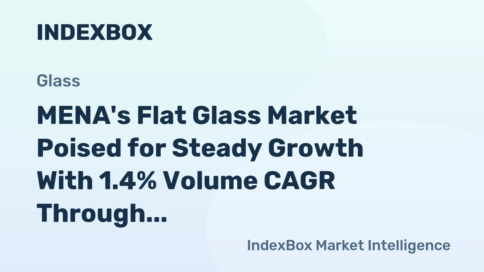 MENA's Flat Glass Market Poised for Steady Growth With 1.4% Volume CAGR Through 2035