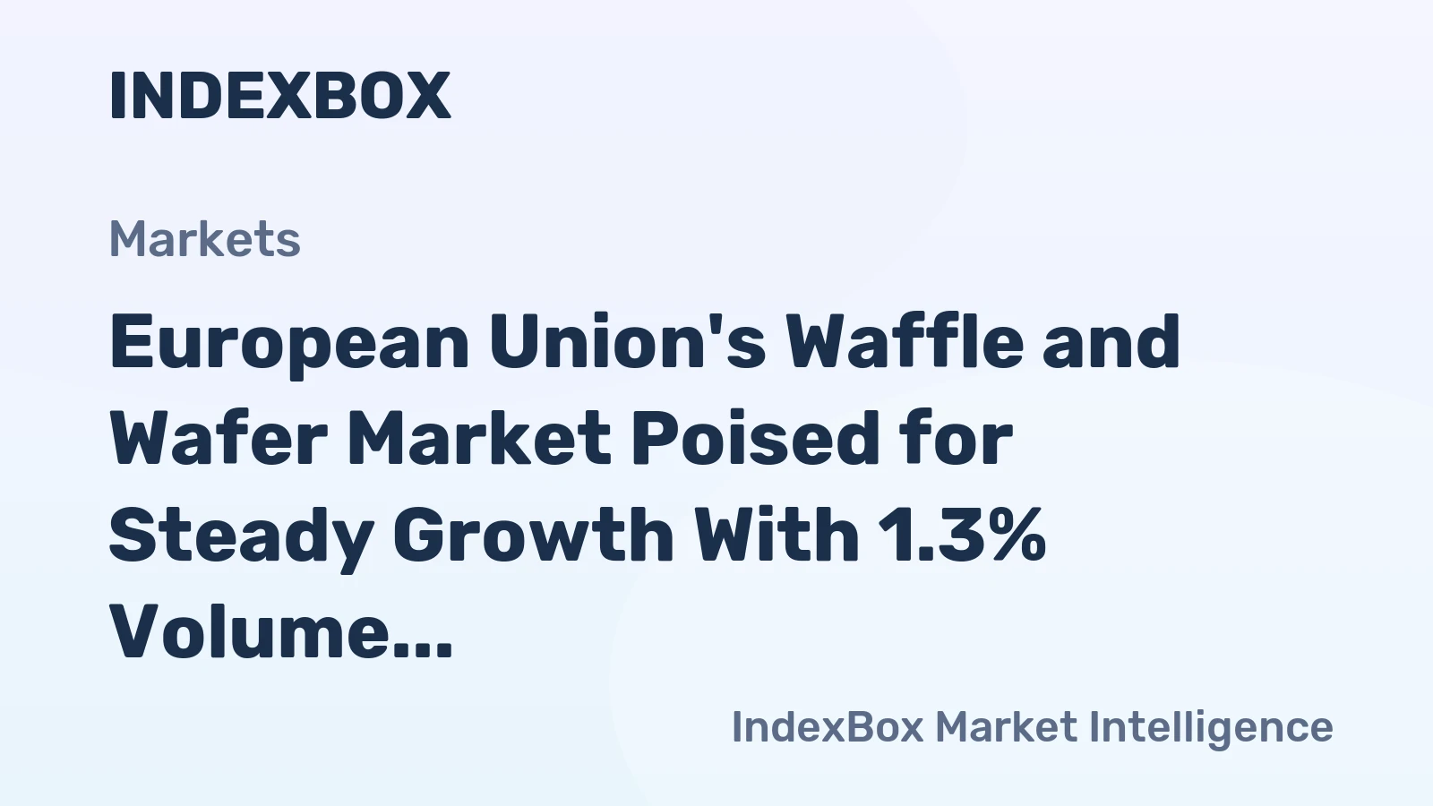 European Union's Waffle and Wafer Market Poised for Steady Growth With 1.3% Volume CAGR