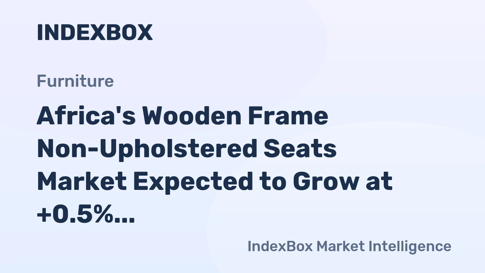 Africa's Wooden Frame Non-Upholstered Seats Market Expected to Grow at +0.5% CAGR over Next Decade