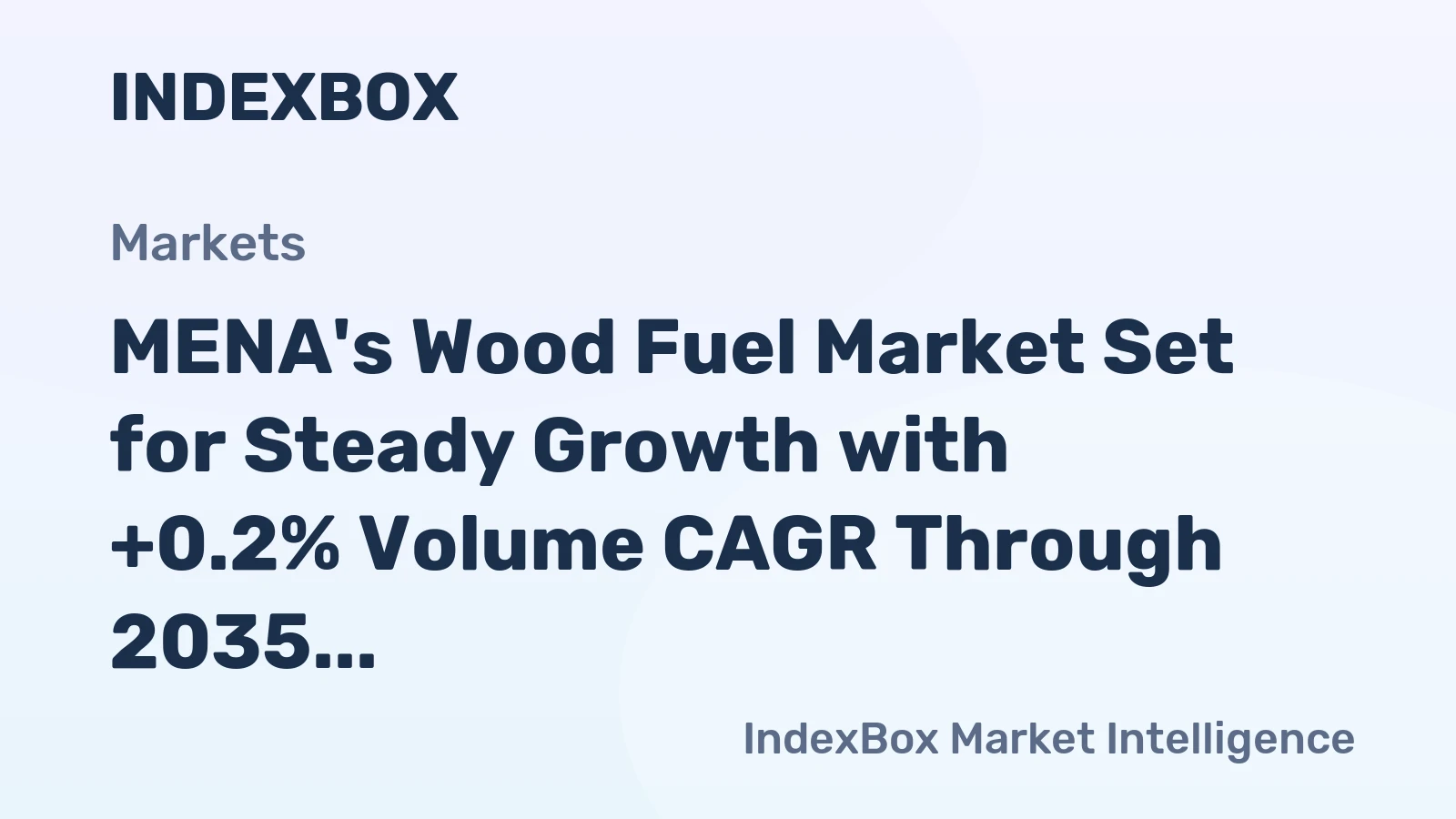MENA's Wood Fuel Market Set for Steady Growth with +0.2% Volume CAGR Through 2035