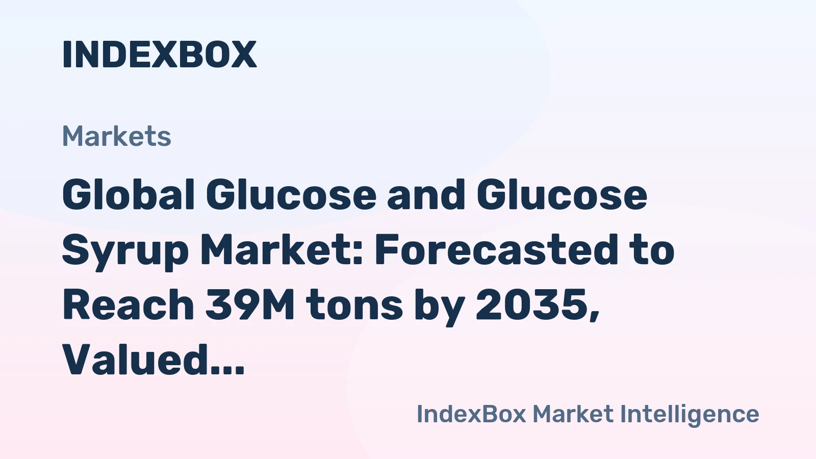 Global Glucose and Glucose Syrup Market: Forecasted to Reach 39M tons by 2035, Valued at $28.5B