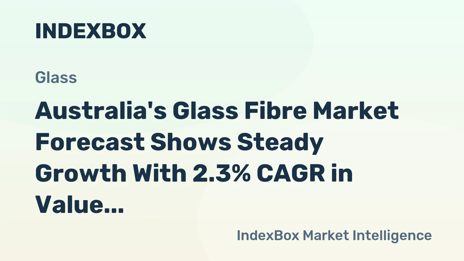 Australia's Glass Fibre Market Forecast Shows Steady Growth With 2.3% CAGR in Value Through 2035