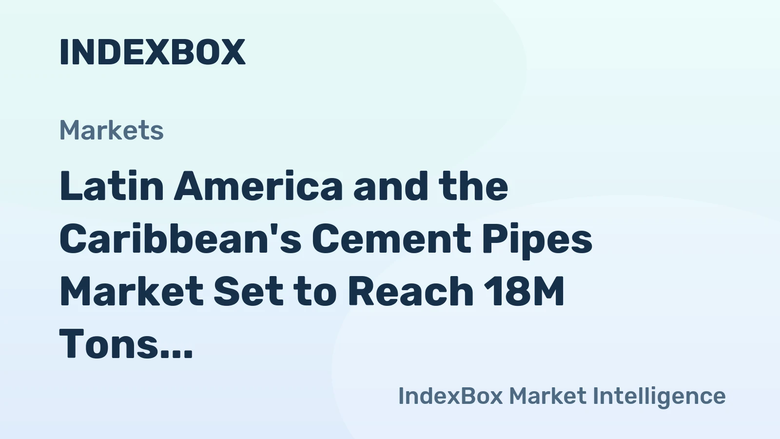 Latin America and the Caribbean's Cement Pipes Market Set to Reach 18M Tons by 2035, Valued at $21.6B