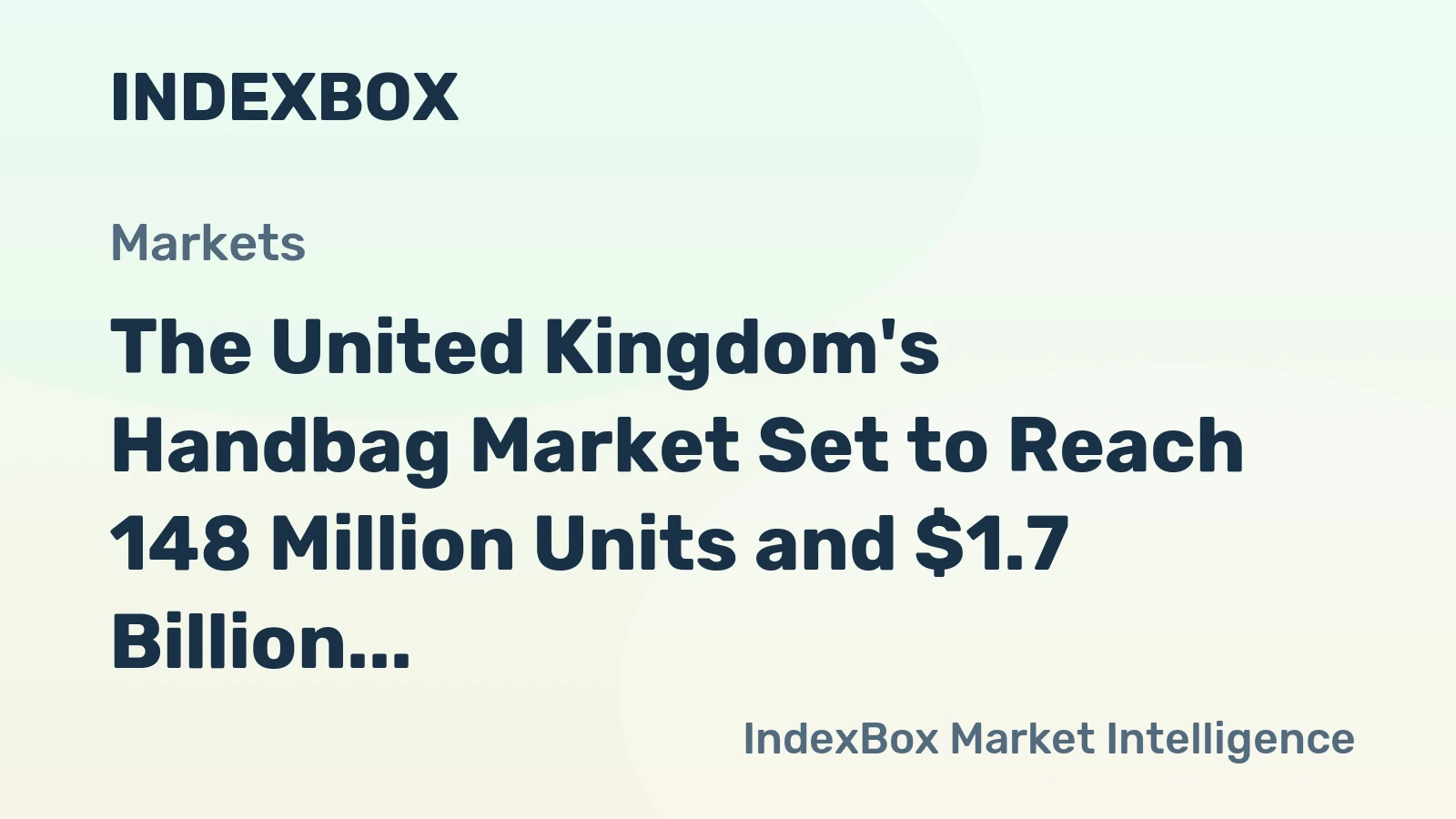 The United Kingdom's Handbag Market Set to Reach 148 Million Units and $1.7 Billion in Value