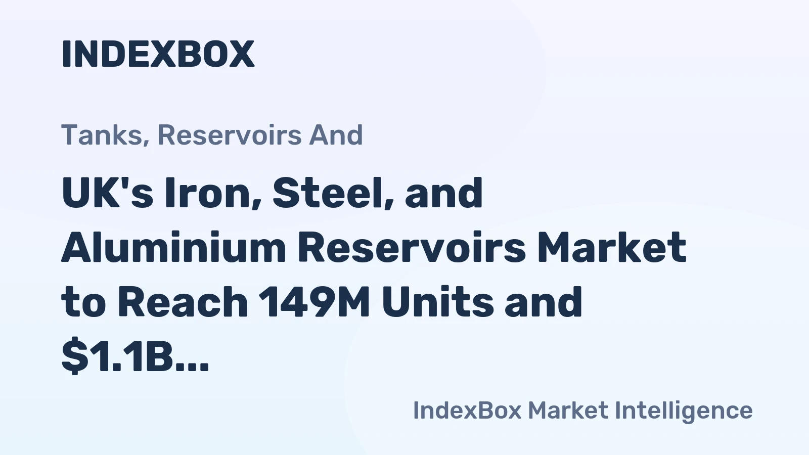 UK's Iron, Steel, and Aluminium Reservoirs Market to Reach 149M Units and $1.1B by 2035
