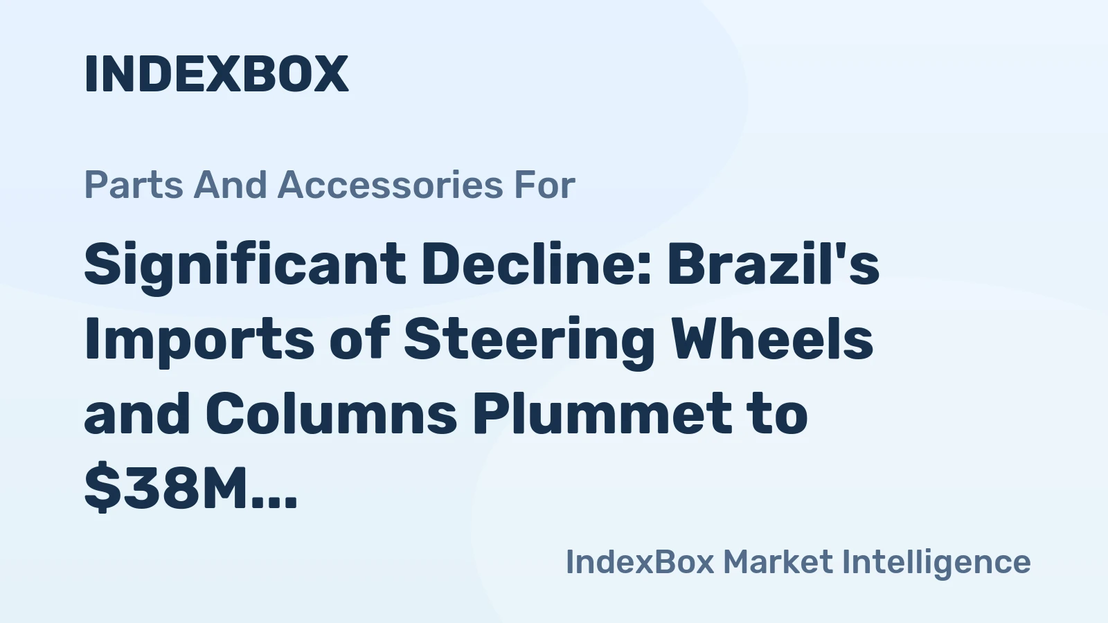Significant Decline: Brazil's Imports of Steering Wheels and Columns Plummet to $38M in September 2023