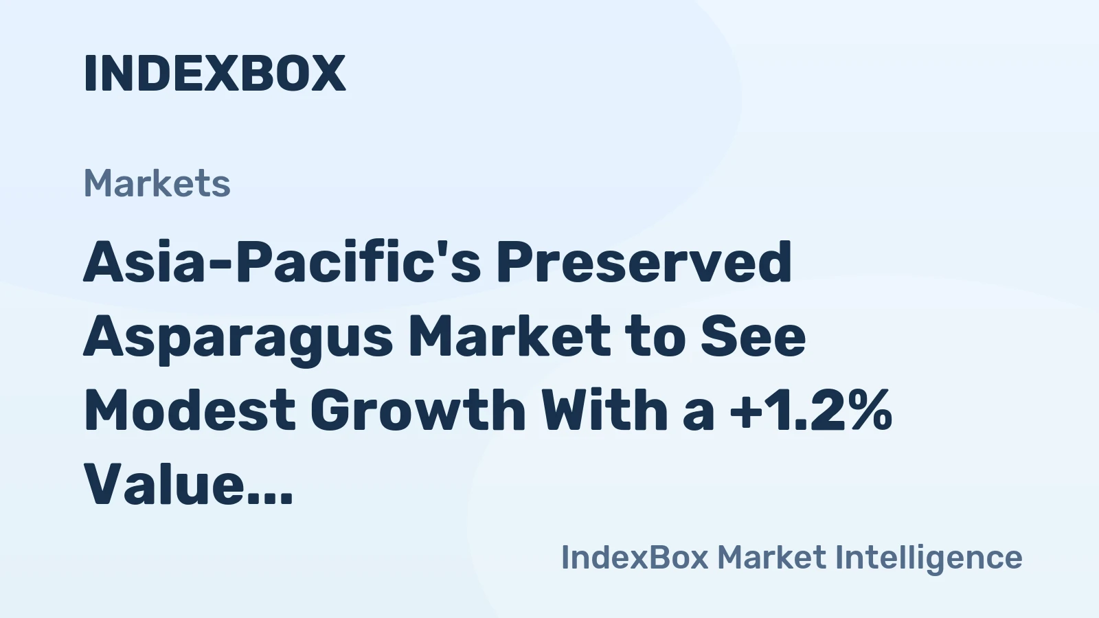 Asia-Pacific's Preserved Asparagus Market to See Modest Growth With a +1.2% Value CAGR