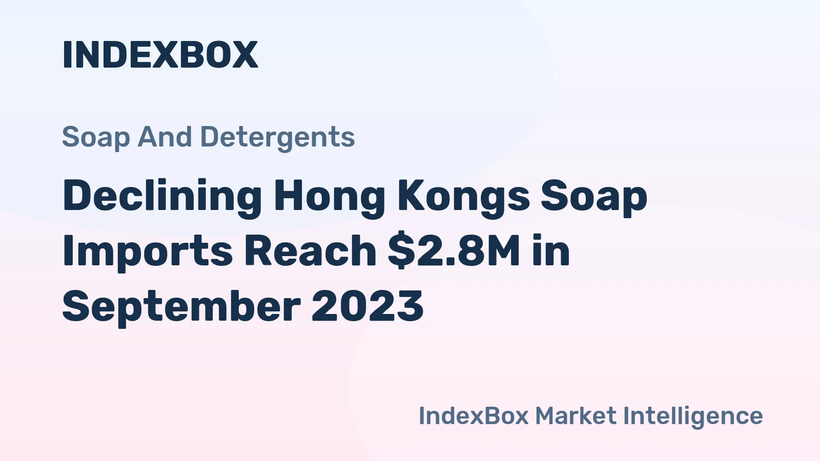 Declining Hong Kongs Soap Imports Reach $2.8M in September 2023