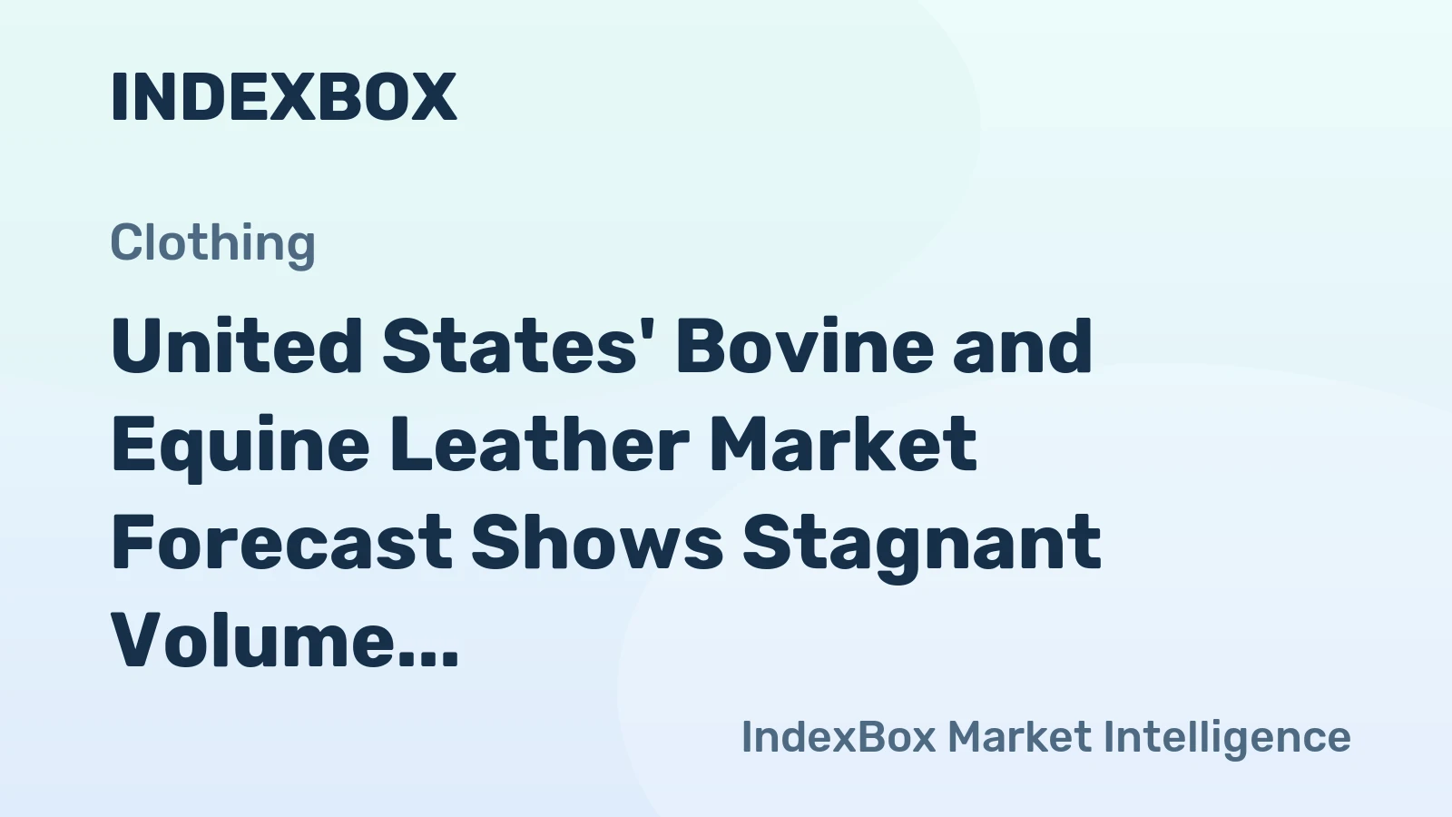 United States' Bovine and Equine Leather Market Forecast Shows Stagnant Volume Growth at 0.1% CAGR Through 2035