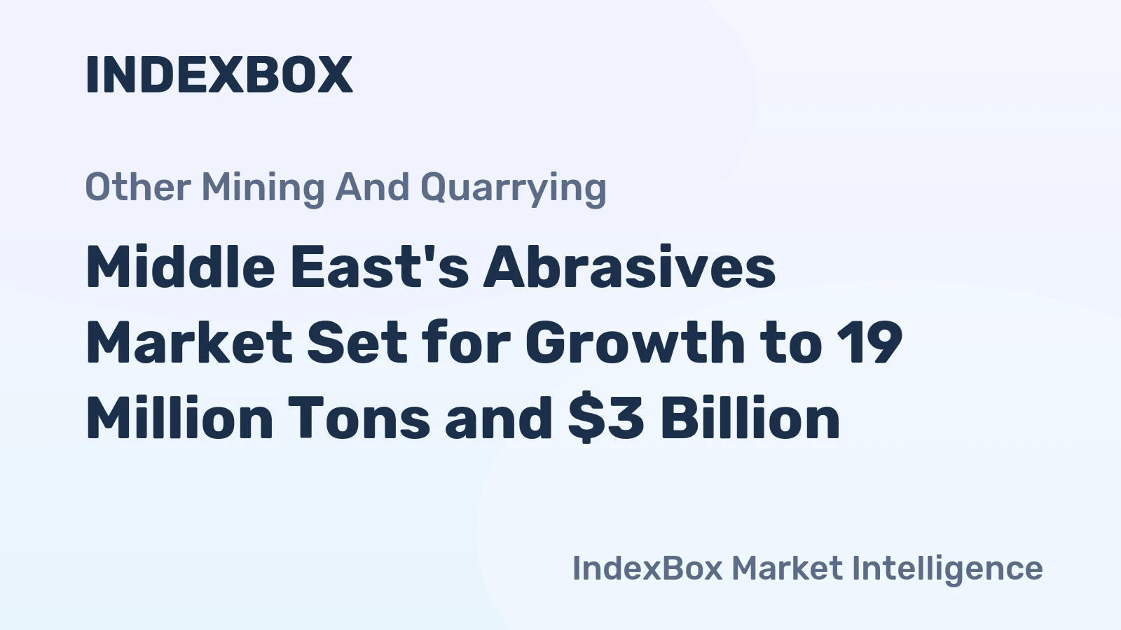 Middle East's Abrasives Market Set for Growth to 19 Million Tons and $3 Billion