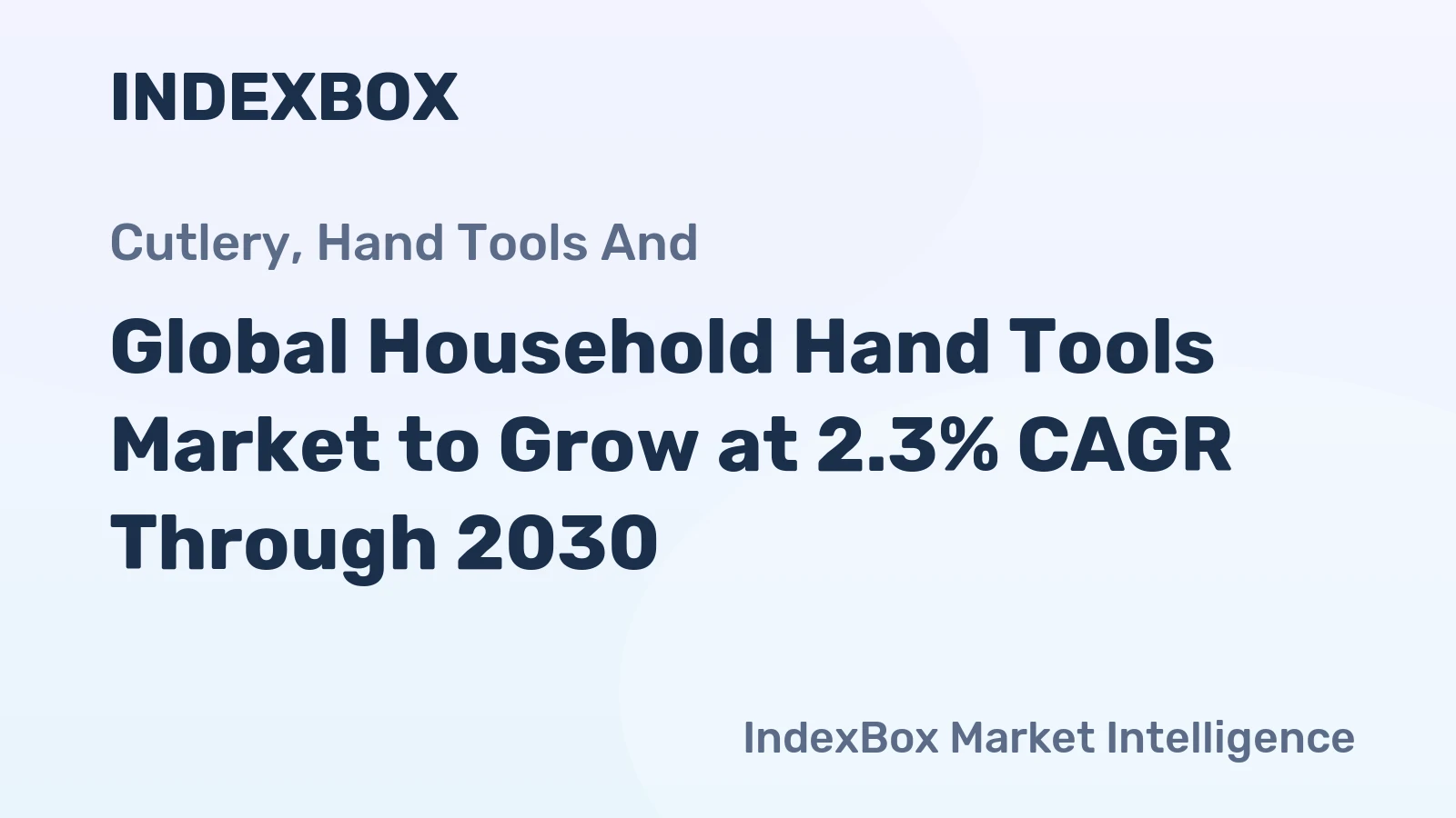 Global Household Hand Tools Market to Grow at 2.3% CAGR Through 2030