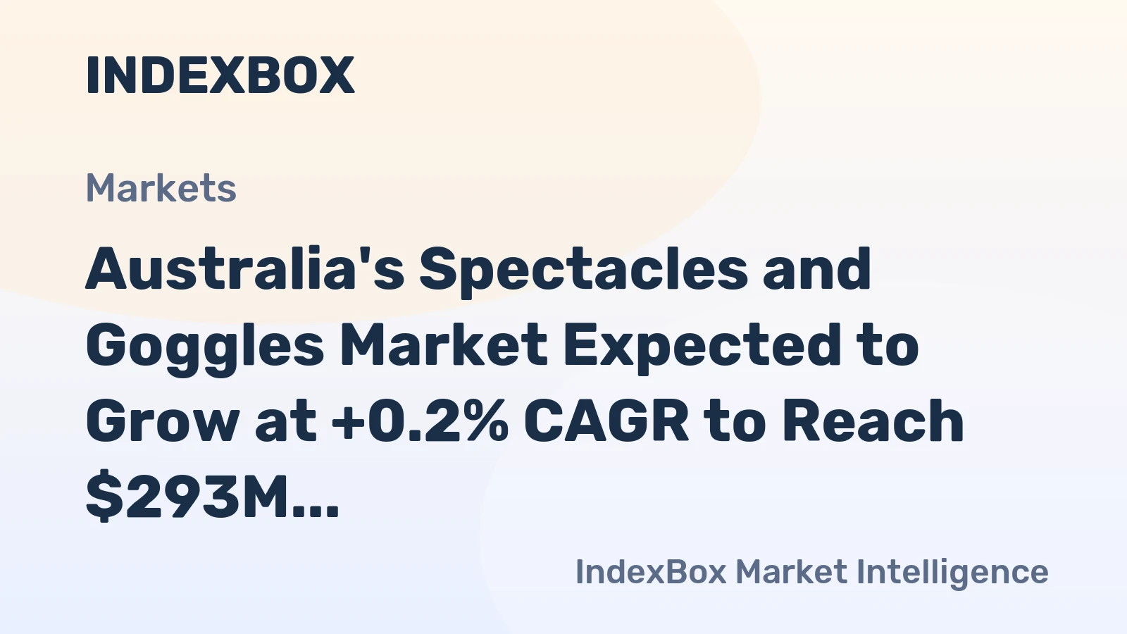 Australia's Spectacles and Goggles Market Expected to Grow at +0.2% CAGR to Reach $293M by 2035