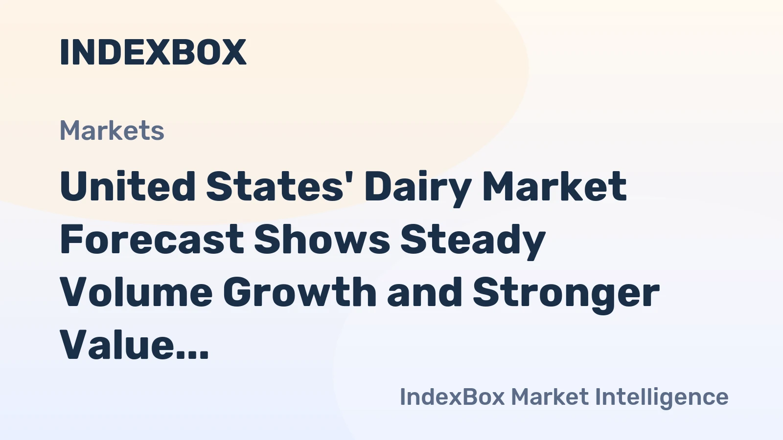United States' Dairy Market Forecast Shows Steady Volume Growth and Stronger Value Expansion