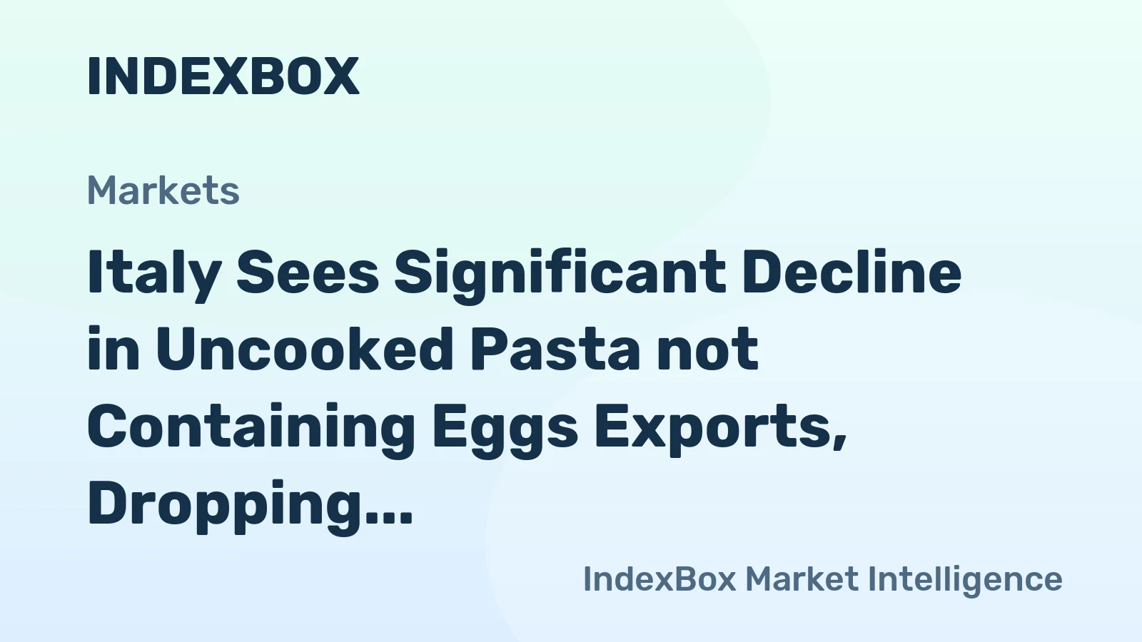 Italy Sees Significant Decline in Uncooked Pasta not Containing Eggs Exports, Dropping to $2.6 Billion in 2024