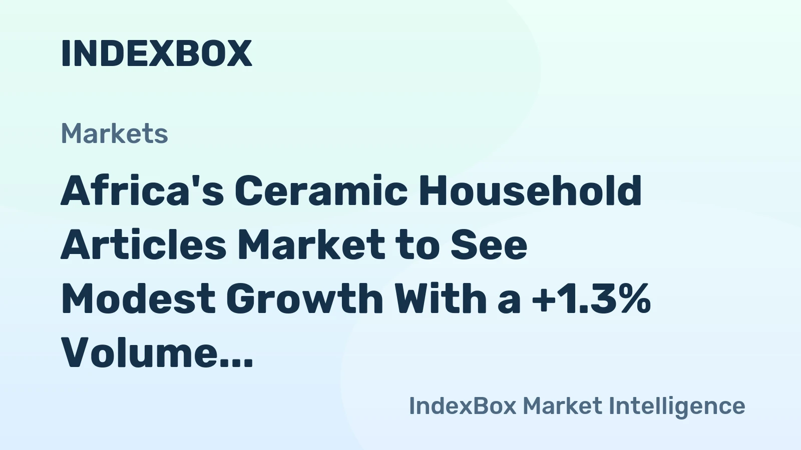 Africa's Ceramic Household Articles Market to See Modest Growth With a +1.3% Volume CAGR Through 2035