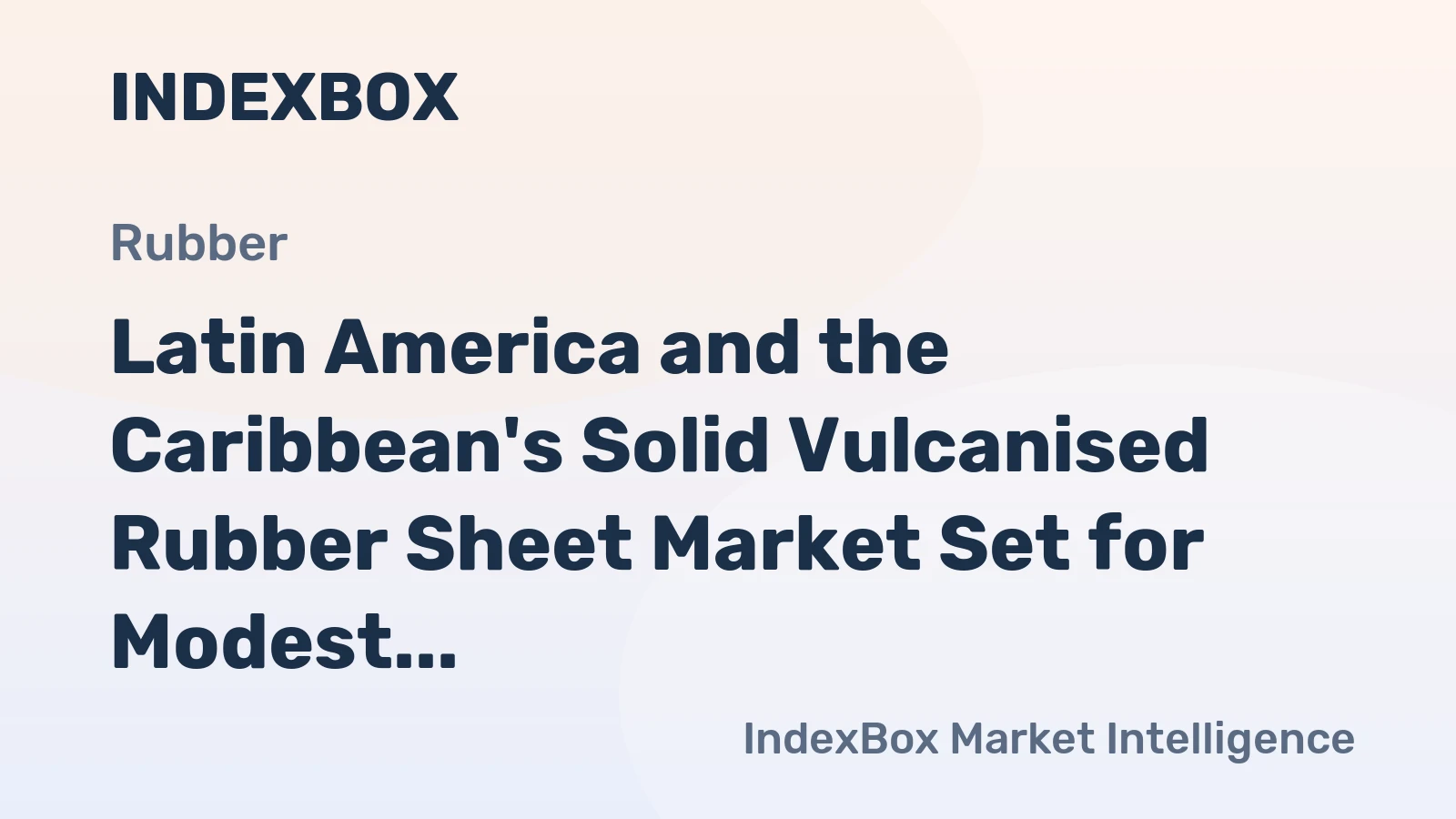 Latin America and the Caribbean's Solid Vulcanised Rubber Sheet Market Set for Modest Growth to $1.1B