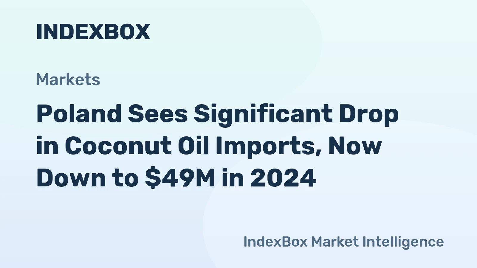 Poland Sees Significant Drop in Coconut Oil Imports, Now Down to $49M in 2024