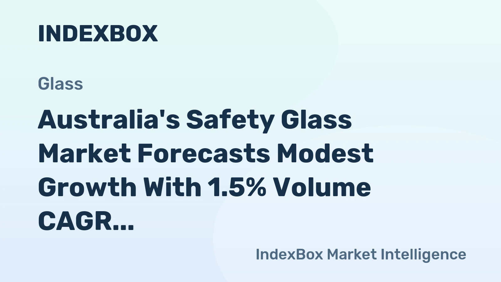 Australia's Safety Glass Market Forecasts Modest Growth With 1.5% Volume CAGR Through 2035