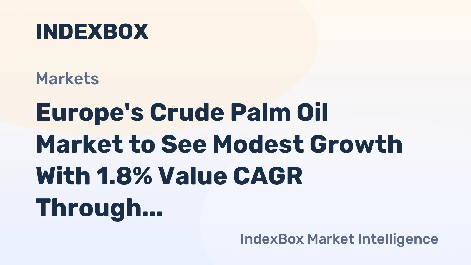 Europe's Crude Palm Oil Market to See Modest Growth With 1.8% Value CAGR Through 2035