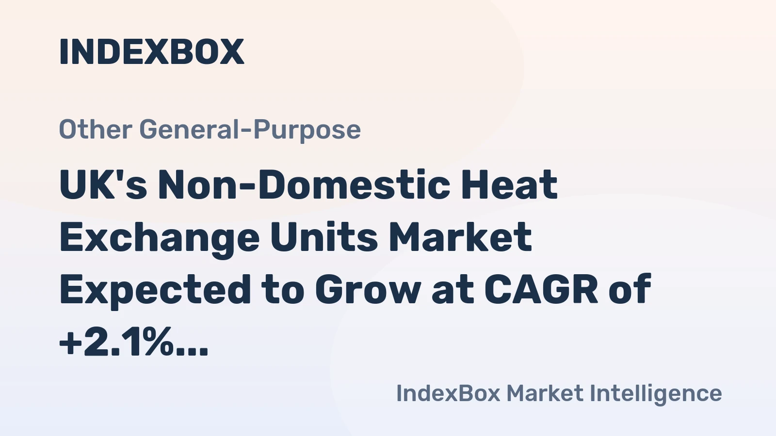 UK's Non-Domestic Heat Exchange Units Market Expected to Grow at CAGR of +2.1%, Reaching $1.6B by 2035