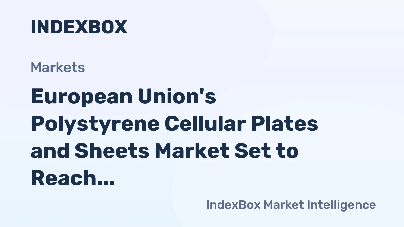 European Union's Polystyrene Cellular Plates and Sheets Market Set to Reach 1.3M Tons and $4.7B by 2035