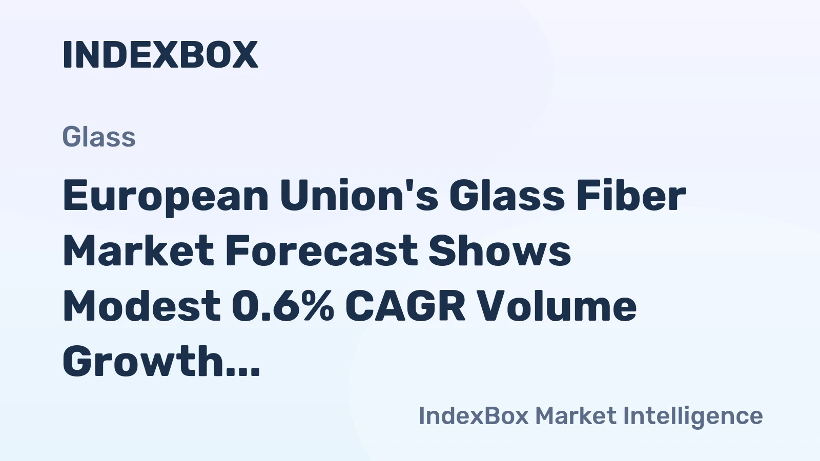 European Union's Glass Fiber Market Forecast Shows Modest 0.6% CAGR Volume Growth Through 2035
