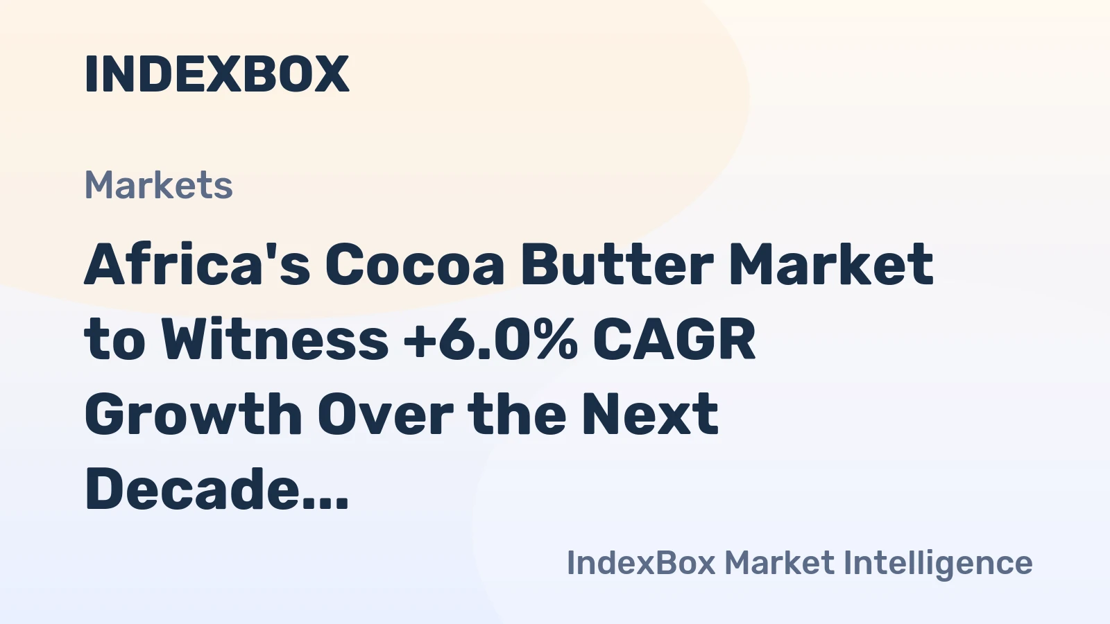 Africa's Cocoa Butter Market to Witness +6.0% CAGR Growth Over the Next Decade, Reaching $1.3B in 2035
