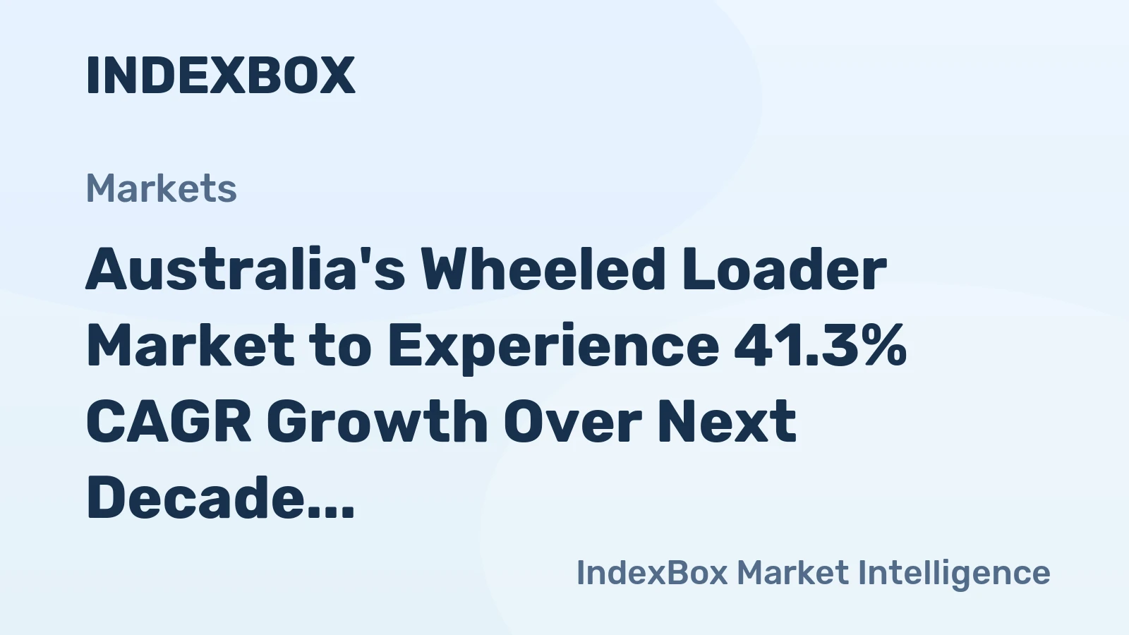 Australia's Wheeled Loader Market to Experience 41.3% CAGR Growth Over Next Decade