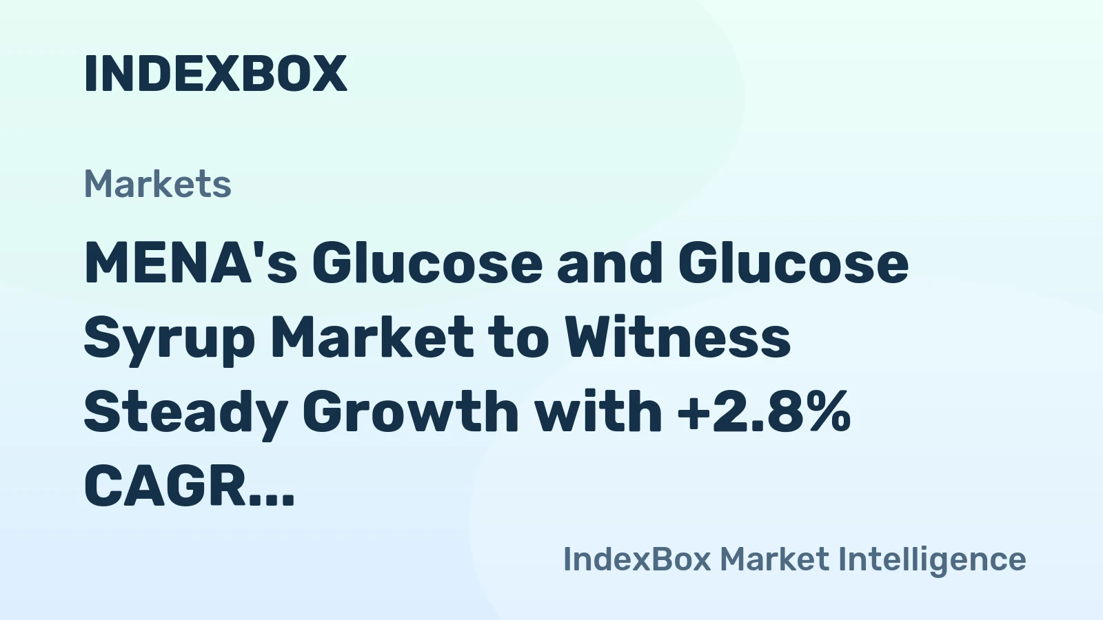 MENA's Glucose and Glucose Syrup Market to Witness Steady Growth with +2.8% CAGR Reaching $1.9B by 2035