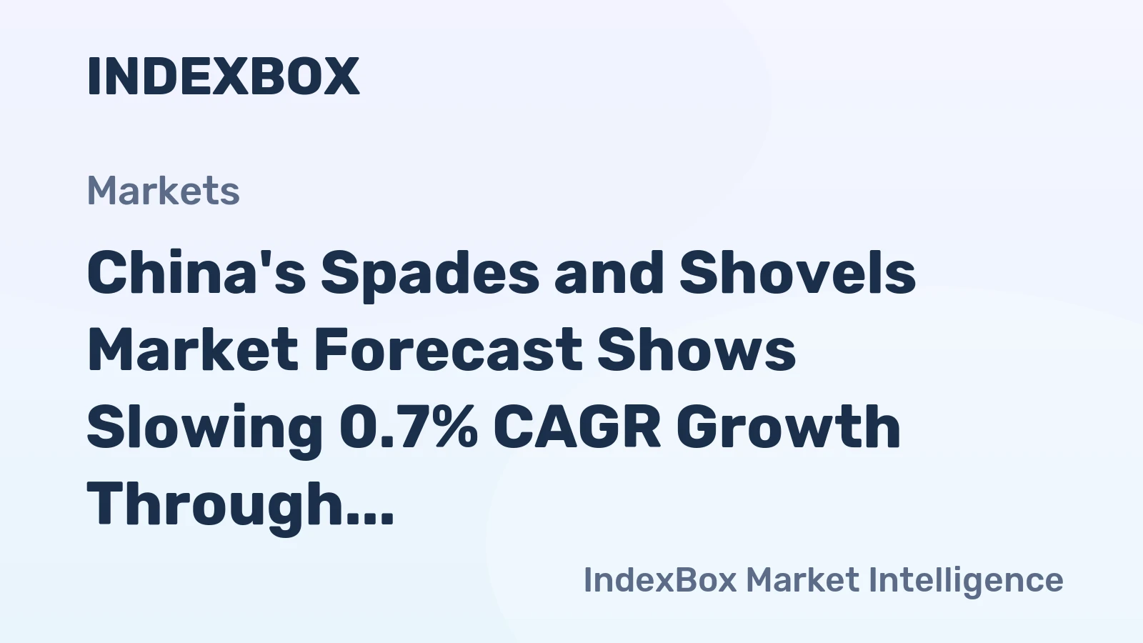 China's Spades and Shovels Market Forecast Shows Slowing 0.7% CAGR Growth Through 2035