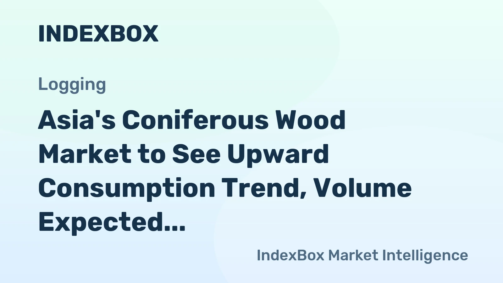 Asia's Coniferous Wood Market to See Upward Consumption Trend, Volume Expected to Reach 96M cubic meters and Value to Reach $15B by 2035
