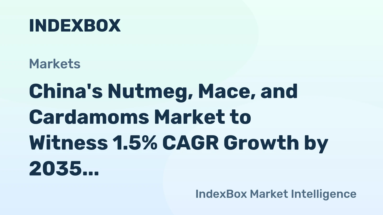 China's Nutmeg, Mace, and Cardamoms Market to Witness 1.5% CAGR Growth by 2035
