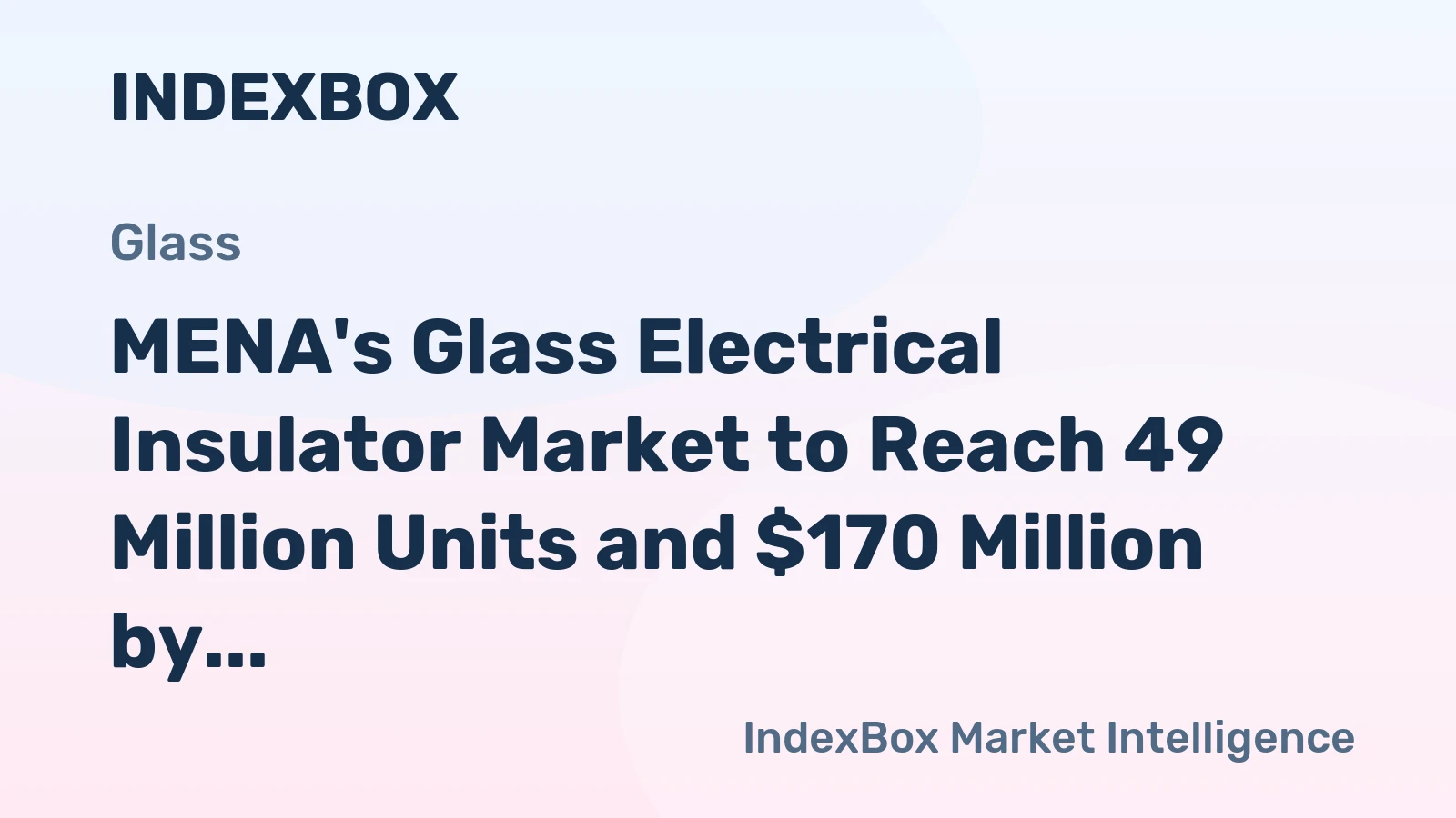 MENA's Glass Electrical Insulator Market to Reach 49 Million Units and $170 Million by 2035