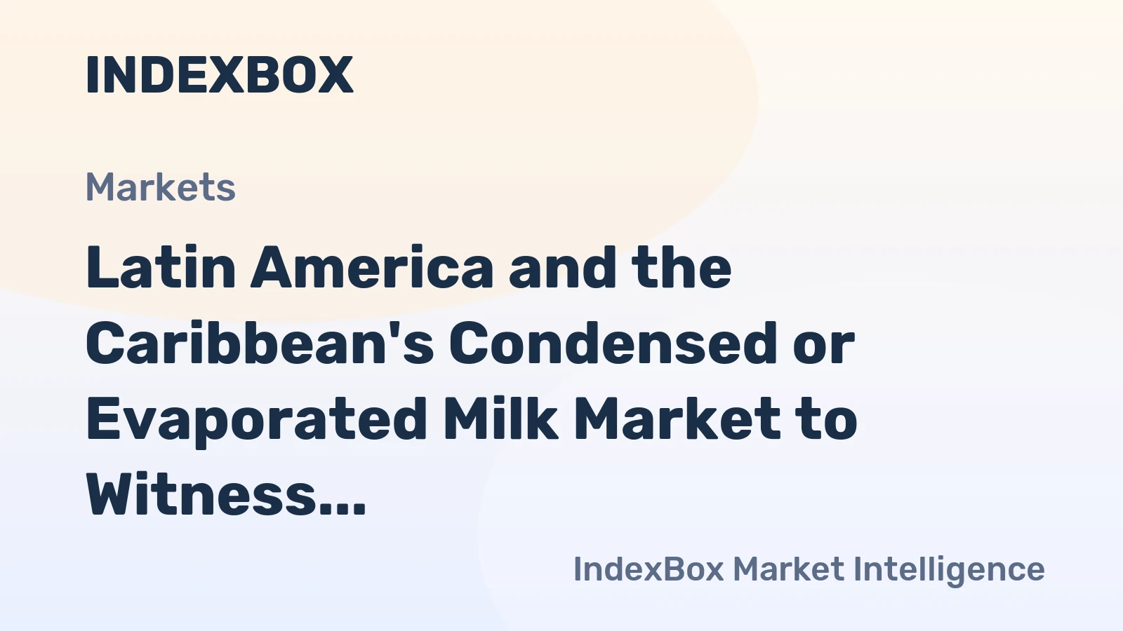 Latin America and the Caribbean's Condensed or Evaporated Milk Market to Witness Modest Growth with CAGR of +0.5% by 2035