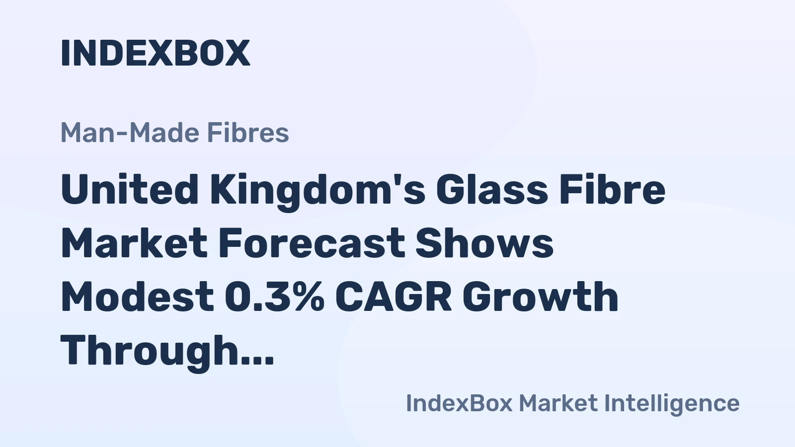 United Kingdom's Glass Fibre Market Forecast Shows Modest 0.3% CAGR Growth Through 2035