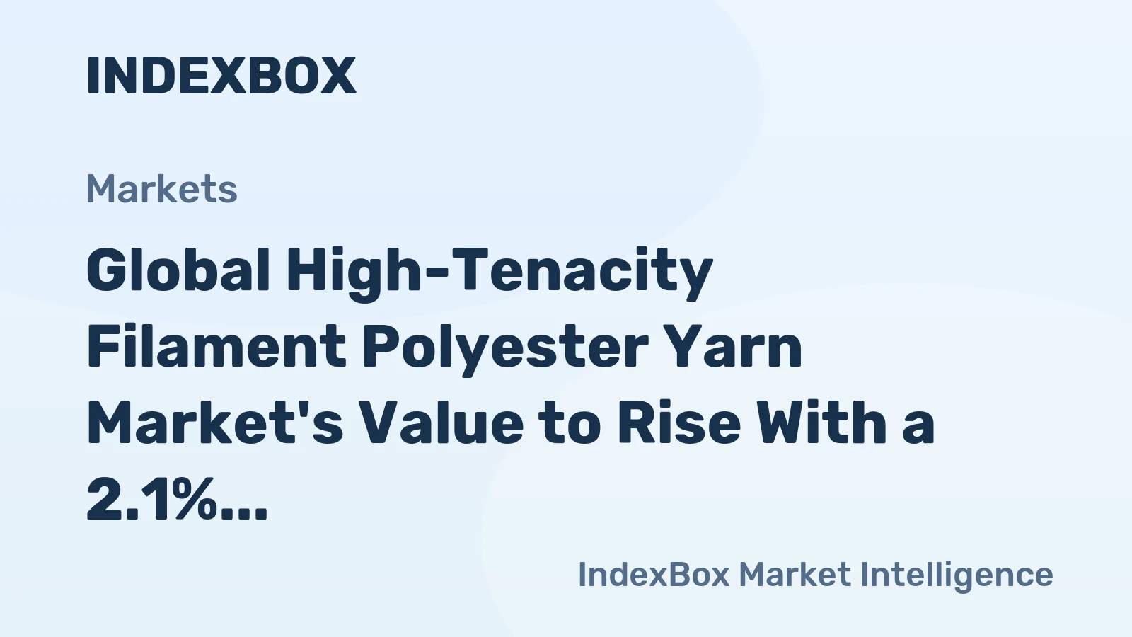 Global High-Tenacity Filament Polyester Yarn Market's Value to Rise With a 2.1% CAGR Through 2035