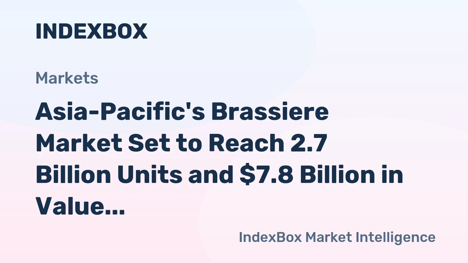 Asia-Pacific's Brassiere Market Set to Reach 2.7 Billion Units and $7.8 Billion in Value