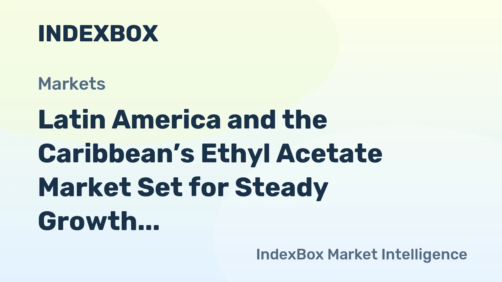 Latin America and the Caribbean’s Ethyl Acetate Market Set for Steady Growth with 2.2% CAGR in Value