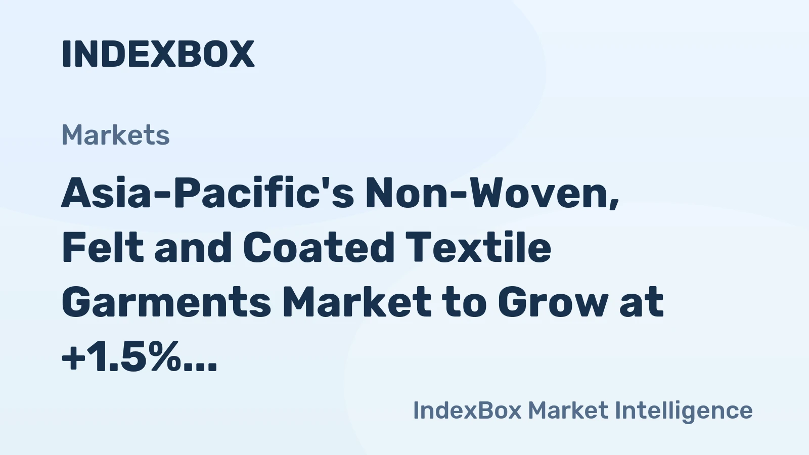 Asia-Pacific's Non-Woven, Felt and Coated Textile Garments Market to Grow at +1.5% CAGR Over Next Decade