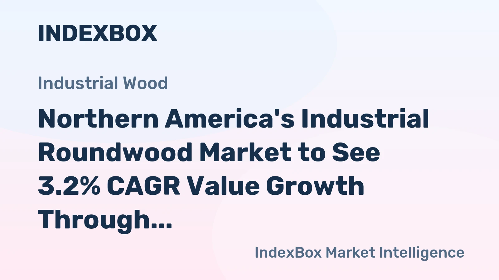 Northern America's Industrial Roundwood Market to See 3.2% CAGR Value Growth Through 2035