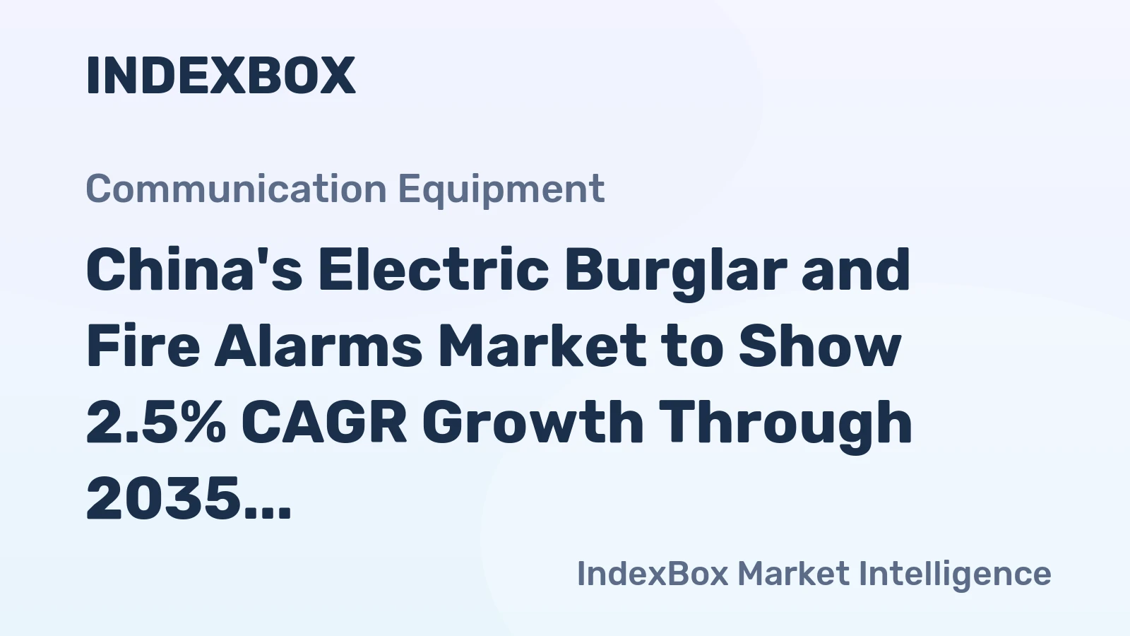 China's Electric Burglar and Fire Alarms Market to Show 2.5% CAGR Growth Through 2035