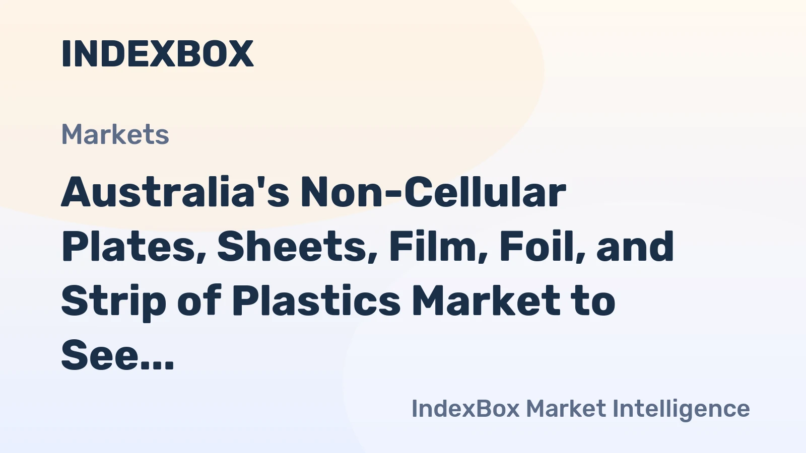 Australia's Non-Cellular Plates, Sheets, Film, Foil, and Strip of Plastics Market to See Modest Growth, Reaching 43K Tons and $299M by 2035