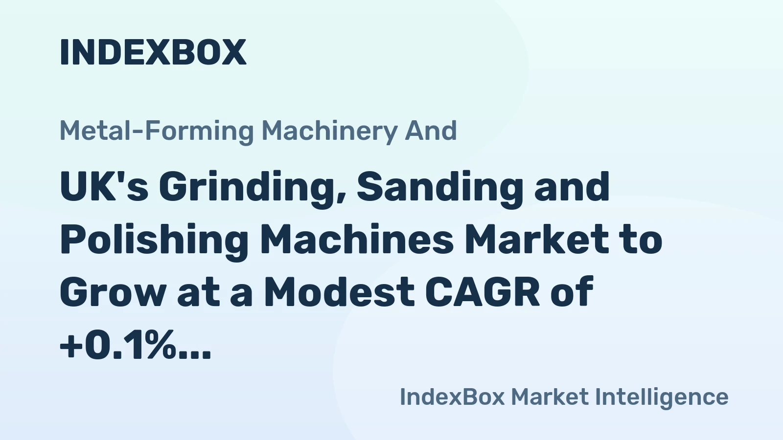 UK's Grinding, Sanding and Polishing Machines Market to Grow at a Modest CAGR of +0.1% Until 2035